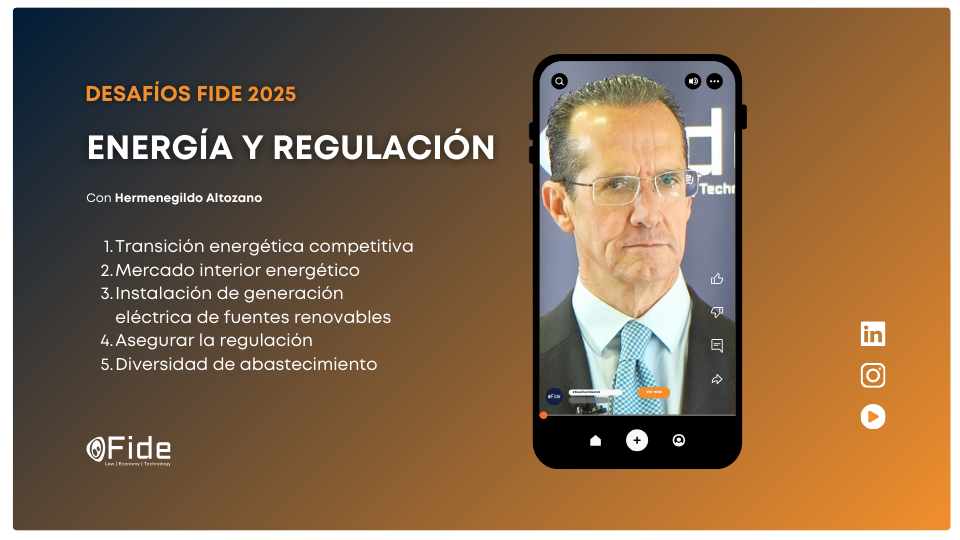 Desafíos Fide 2025 - Energía y Regulación con Hermenegildo Altozano ...